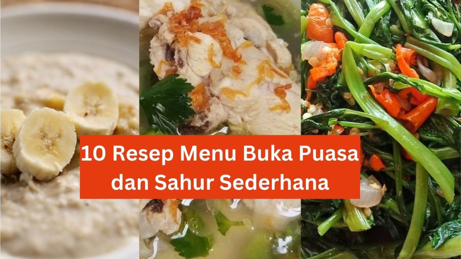 10 Resep Menu Buka Puasa dan Sahur Sederhana